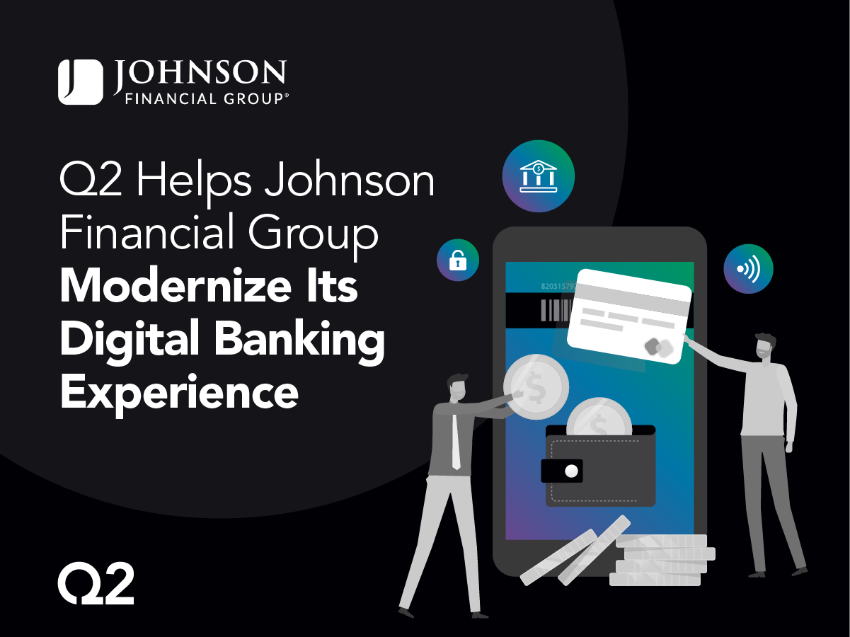 Q2 Helps Johnson Financial Group Modernize Its Digital Banking Experience